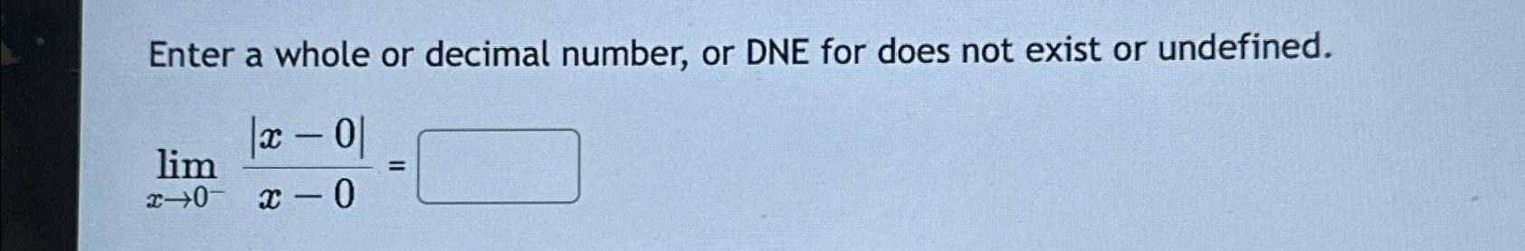 Solved Enter a whole or decimal number, or DNE for does not | Chegg.com