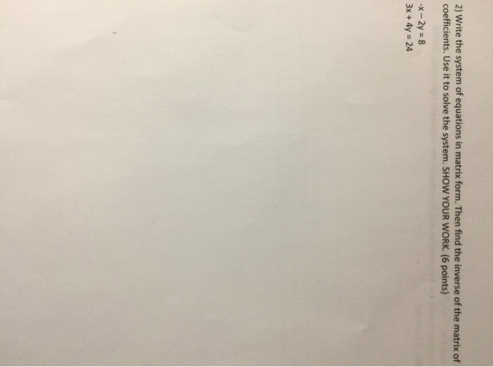 Solved 2) Write the system of equations in matrix form. Then | Chegg.com