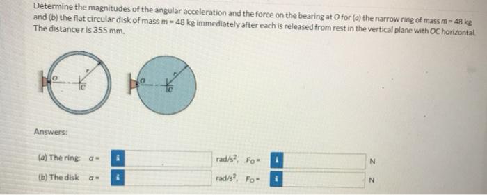 Solved Determine the magnitudes of the angular acceleration | Chegg.com