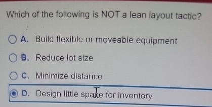 Solved Which of the following is NOT a lean layout tactic?A. | Chegg.com