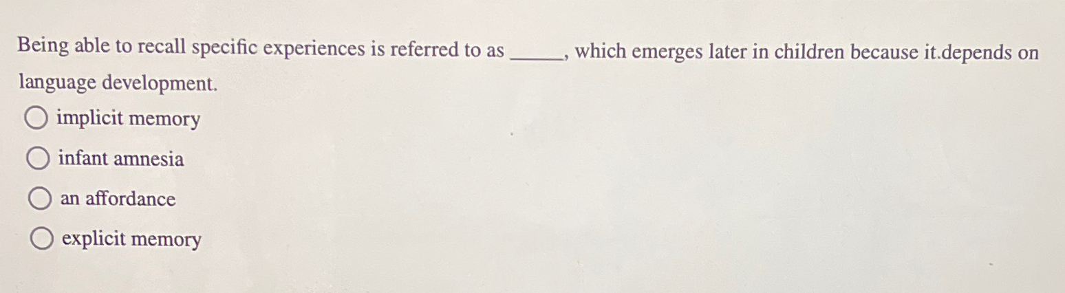 Solved Being able to recall specific experiences is referred | Chegg.com