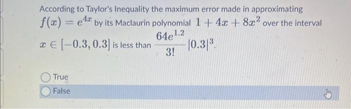 Solved According to Taylor's Inequality the maximum error | Chegg.com