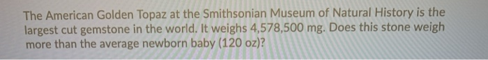 Solved The American Golden Topaz at the Smithsonian Museum | Chegg.com