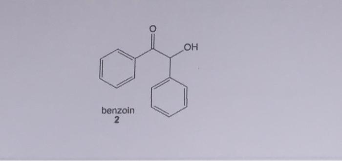 Solved ОН benzoin 2 | Chegg.com
