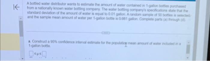 [Solved]: A bottled water distributor wants to estimate the