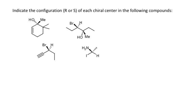 Solved Indicate the configuration ( R or S ) of each chiral | Chegg.com