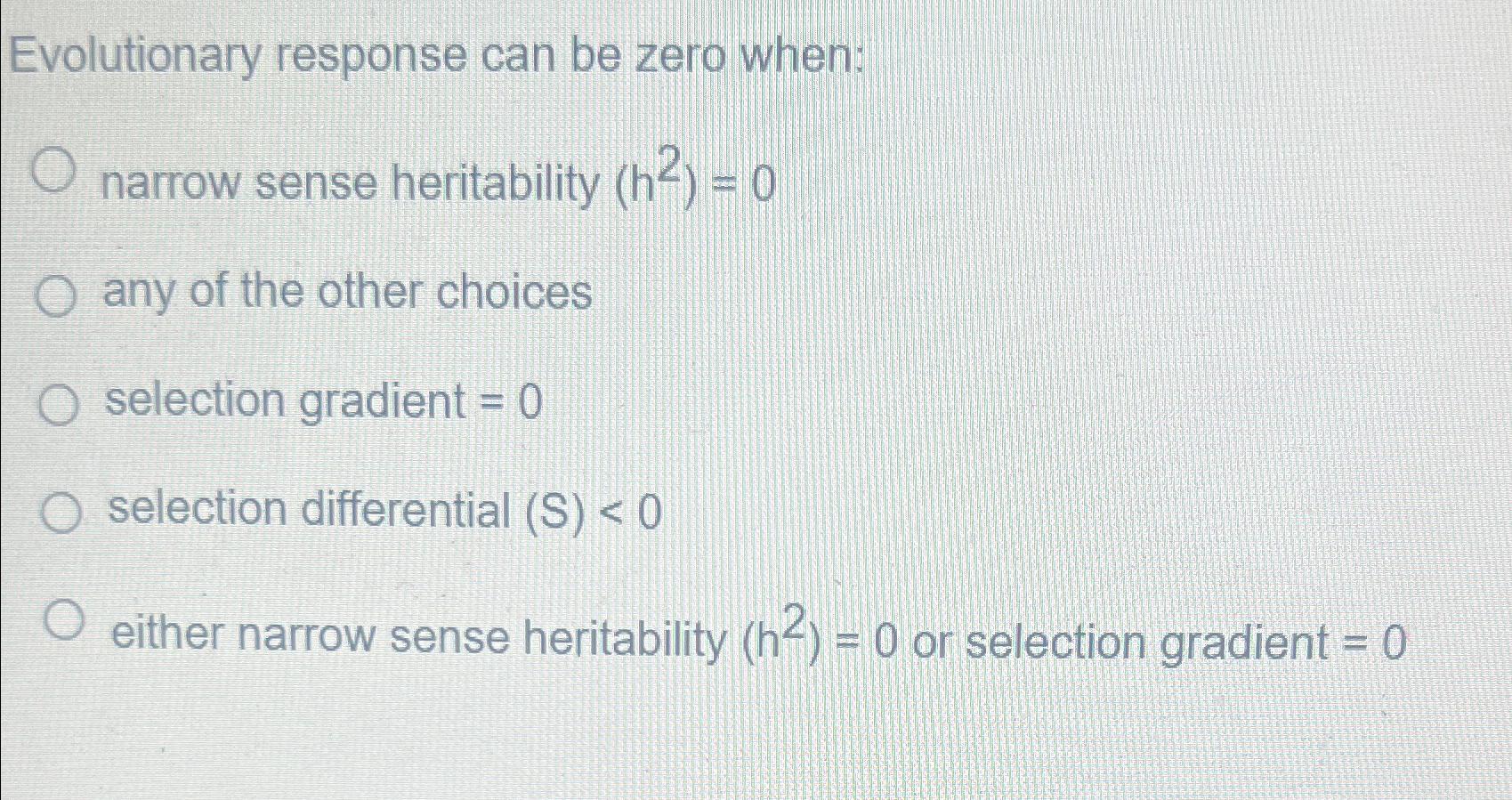 Solved Evolutionary response can be zero when:narrow sense | Chegg.com