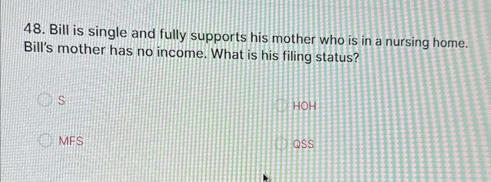 Solved Bill is single and fully supports his mother who is | Chegg.com