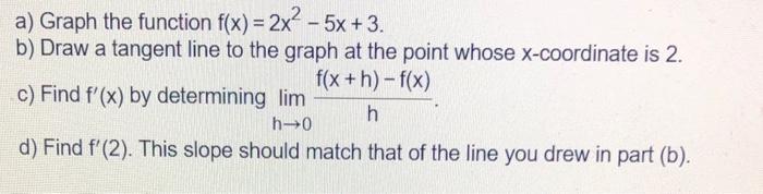 Solved Graph the function f(x)=2x2−5x+3. Draw a tangent line | Chegg.com
