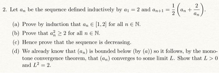 Solved 2. Let an be the sequence defined inductively by a1=2 | Chegg.com