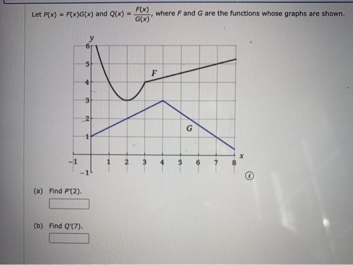 Solved Let P(x) = F(x)G(x) and Q(x) = F(x) G(X) where F and | Chegg.com