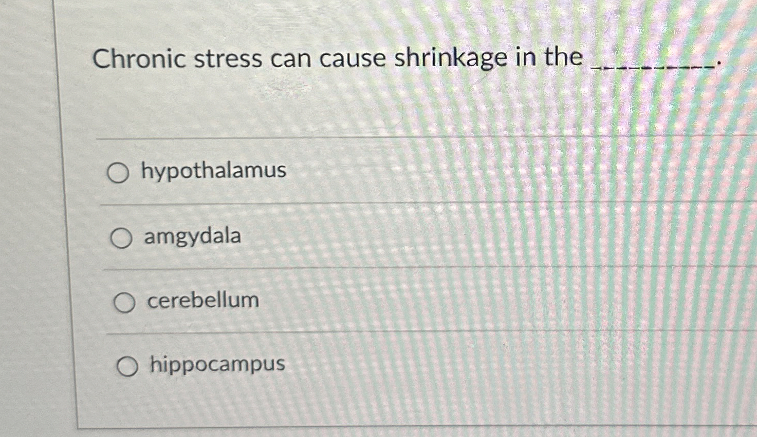 Solved Chronic stress can cause shrinkage in the | Chegg.com
