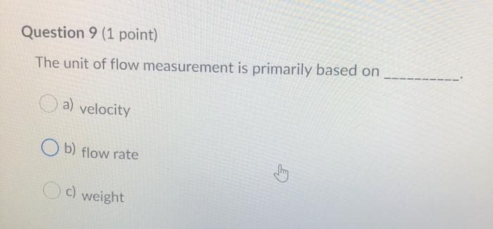 Solved Question 9 (1 point) The unit of flow measurement is | Chegg.com