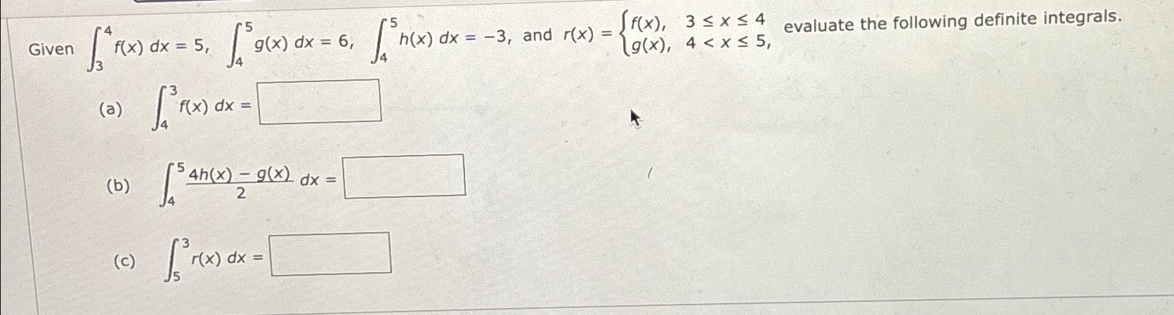 Solved Given ∫34f(x)dx=5,∫45g(x)dx=6,∫45h(x)dx=-3, ﻿and | Chegg.com