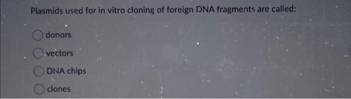 Solved Plasmids used for in vitro cloning of foreign DNA | Chegg.com
