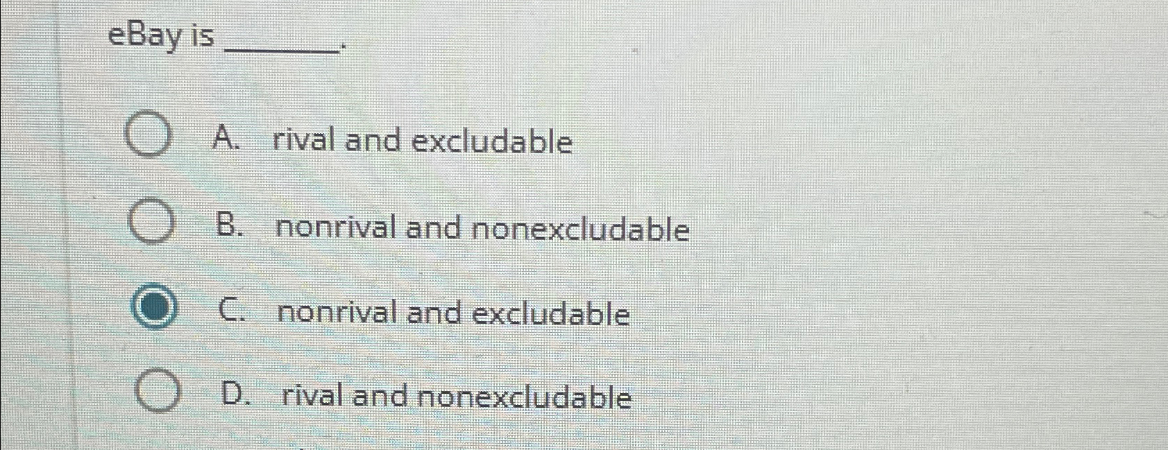 Solved eBay isA. ﻿rival and excludableB. ﻿nonrival and | Chegg.com