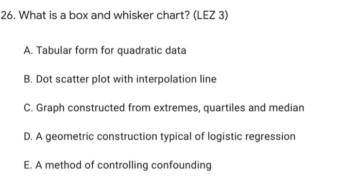 Solved 6. What is a box and whisker chart? (LEZ 3) A. | Chegg.com