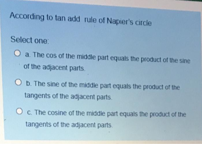 Solved According to tan add rule of Napier's circle Select | Chegg.com