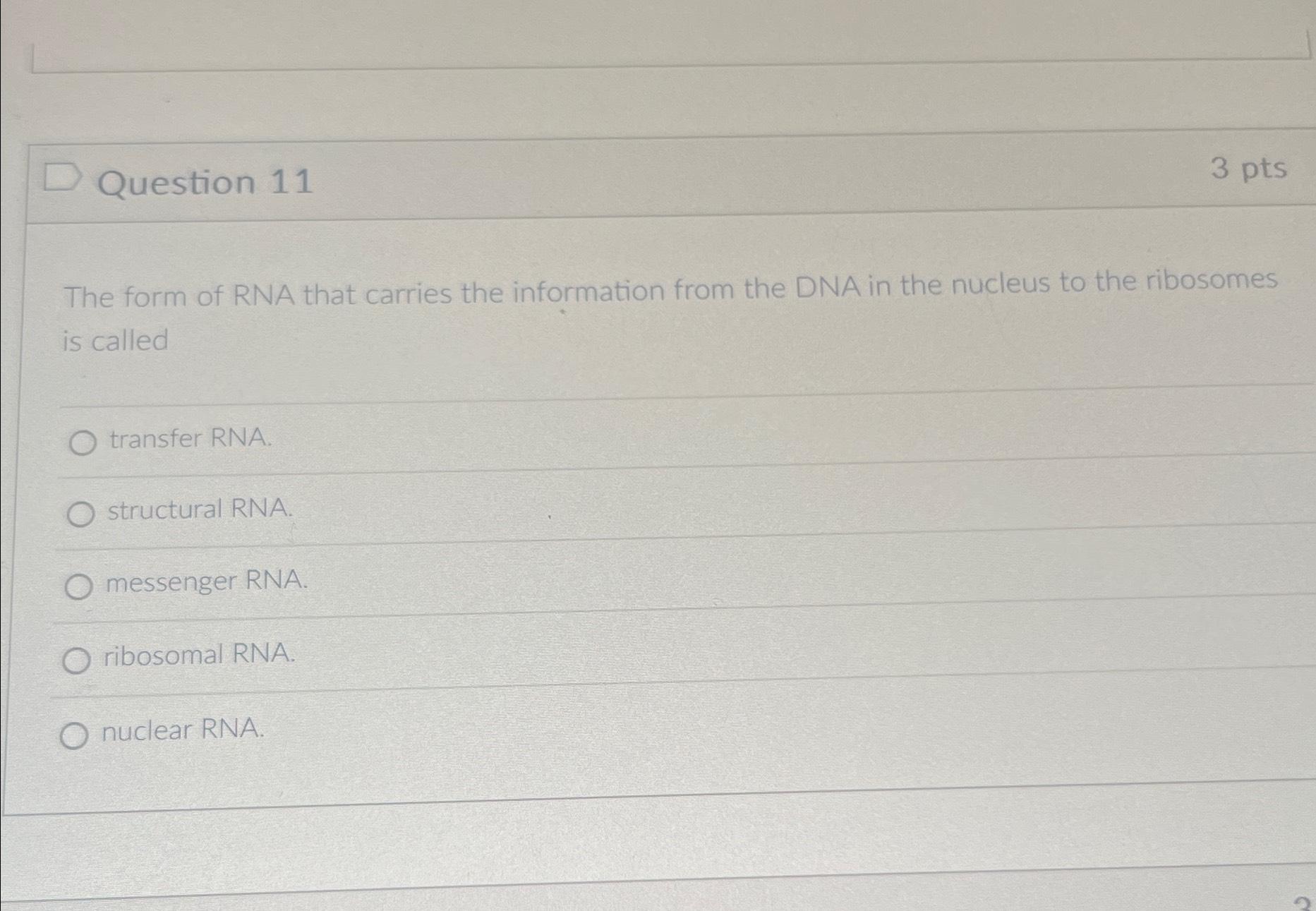 Solved Question 113 ﻿ptsThe form of RNA that carries the | Chegg.com