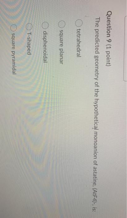 Solved Question 9 (1 point) The predicted geometry of the | Chegg.com