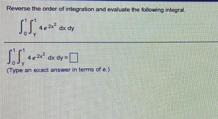 Solved Reverse the order of integration and evaluate the | Chegg.com