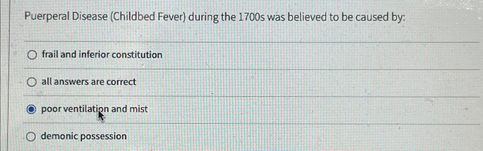 Solved Puerperal Disease (Childbed Fever) ﻿during the 1700 | Chegg.com