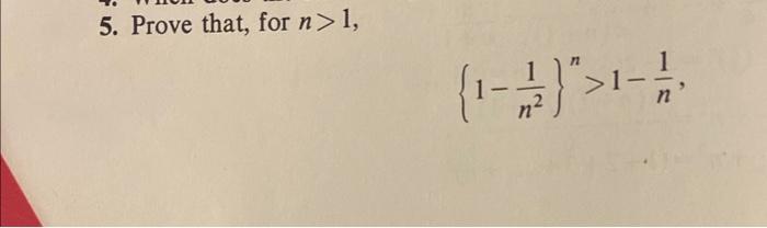 Solved 5. Prove that, for n>1, {1−n21}n>1−n1 | Chegg.com