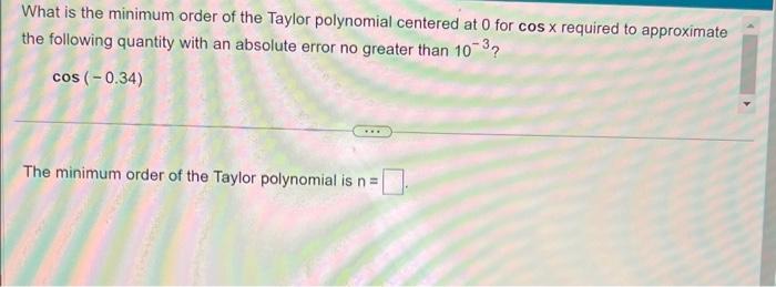 Solved What is the minimum order of the Taylor polynomial | Chegg.com