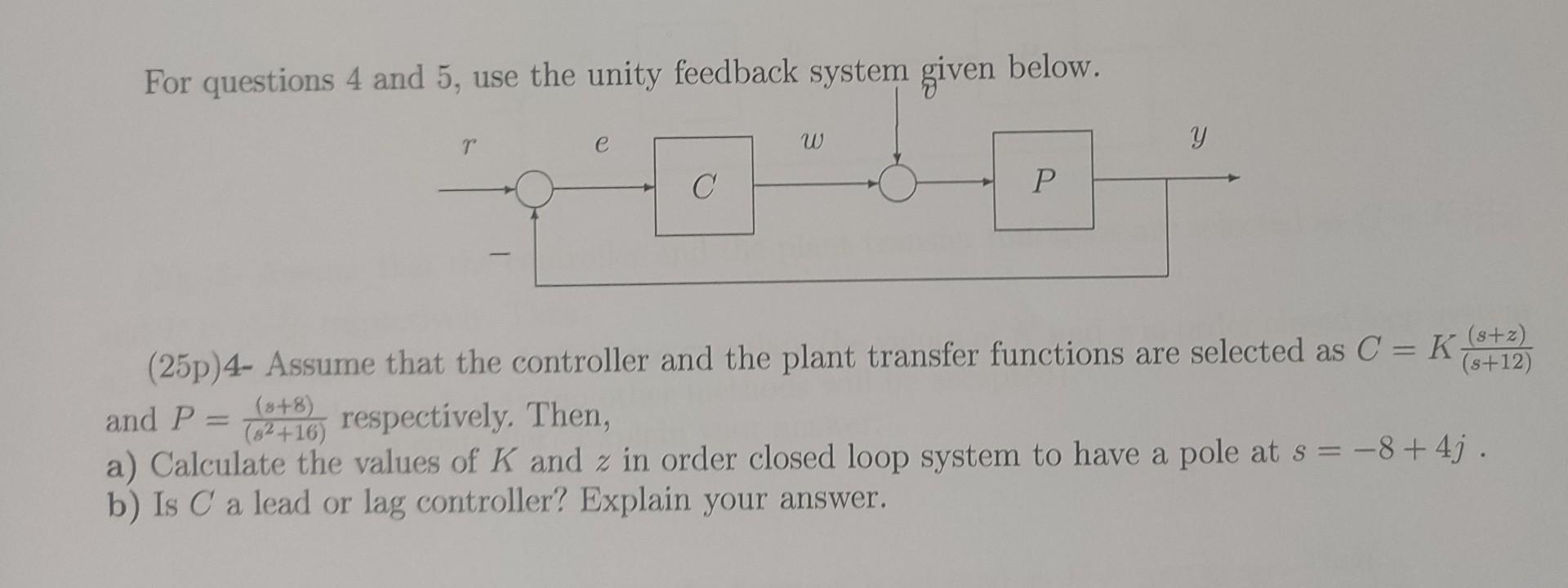 Solved For questions 4 and 5, use the unity feedback system | Chegg.com