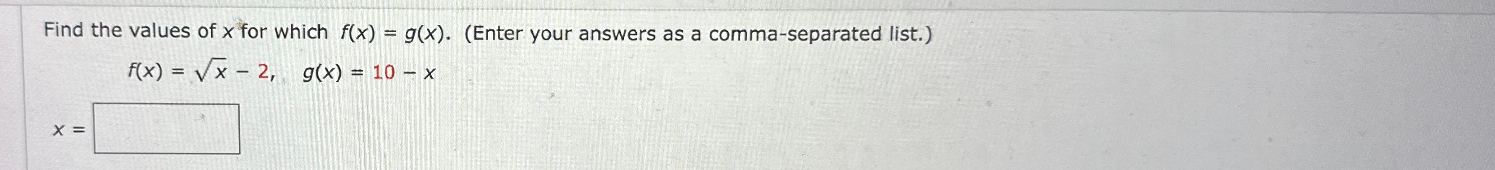 Solved Find the values of x ﻿for which f(x)=g(x). (Enter | Chegg.com