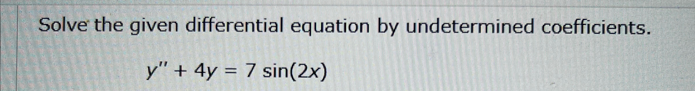 Solve the given differential equation by undetermined | Chegg.com