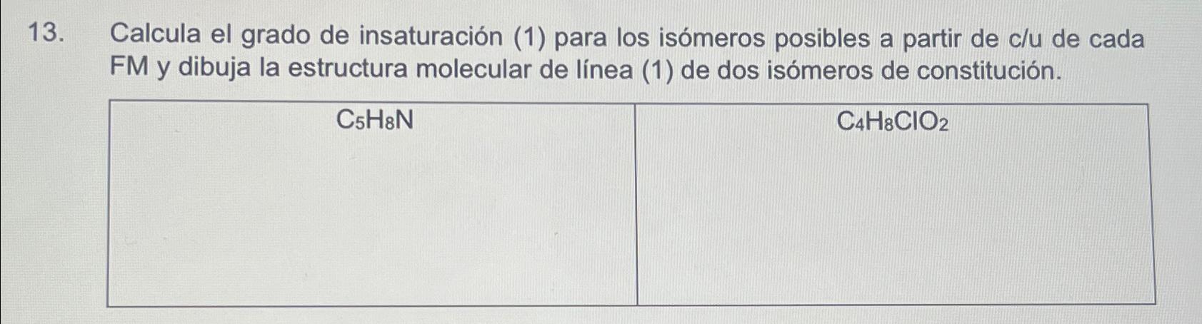 Calcula el grado de insaturación (1) ﻿para los | Chegg.com
