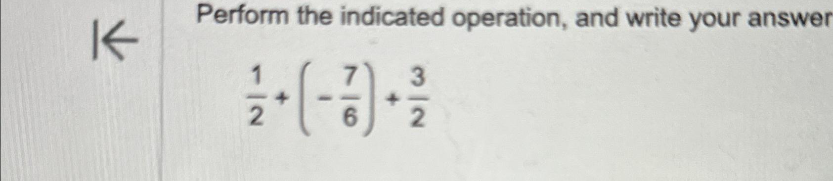Solved Perform the indicated operation, and write your | Chegg.com