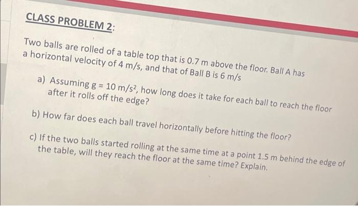 Solved CLASS PROBLEM 2: Two balls are rolled of a table top | Chegg.com