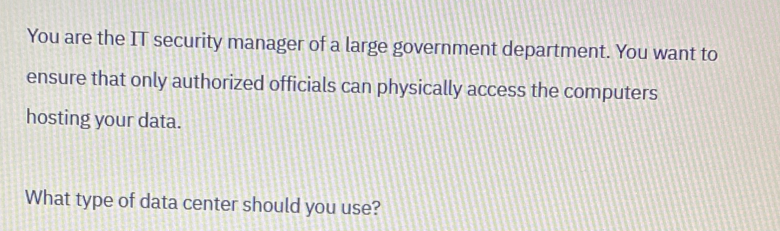 Solved You are the Π ﻿security manager of a large government | Chegg.com
