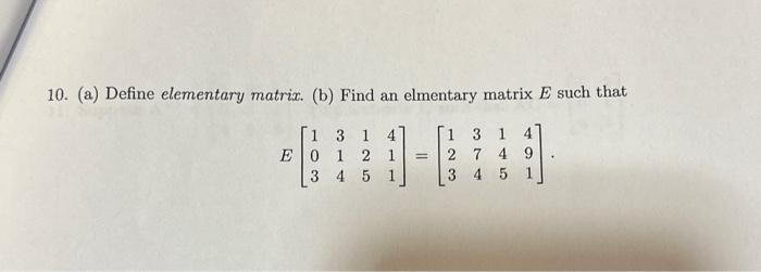 Solved 0. (a) Define elementary matrix. (b) Find an | Chegg.com