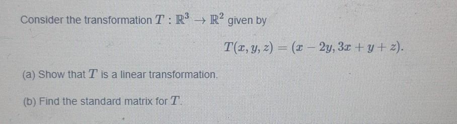 Solved Consider the transformation T : R3 → R2 given by T(x, | Chegg.com