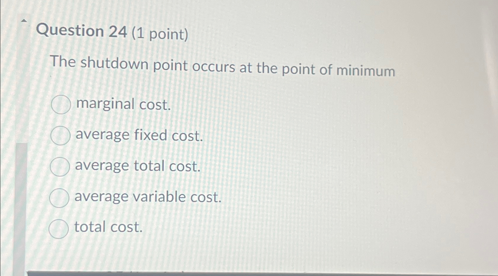 Solved Question 24 (1 ﻿point)The shutdown point occurs at | Chegg.com