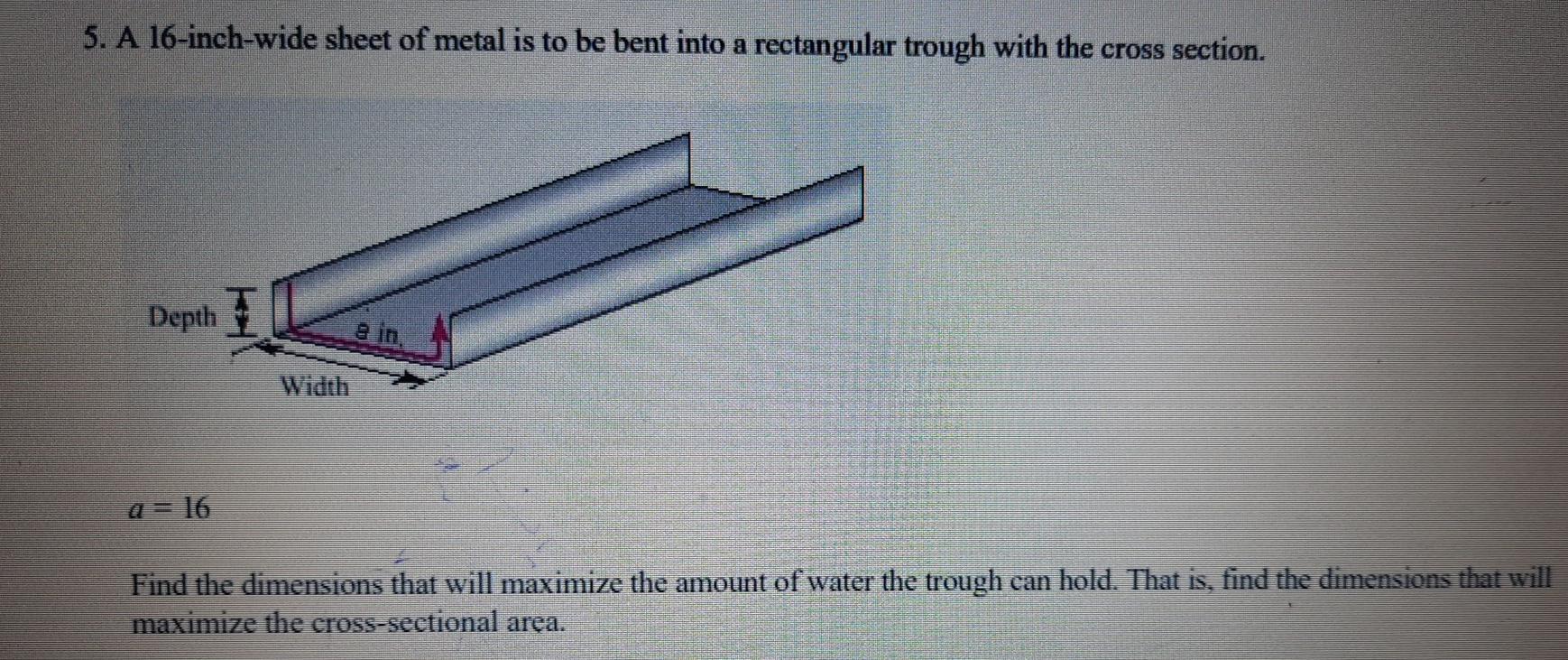 Solved 5. A 16-inch-wide sheet of metal is to be bent into a | Chegg.com