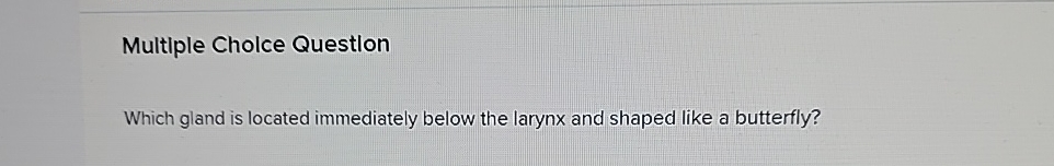 Solved Multiple Cholce QuestlonWhich gland is located | Chegg.com