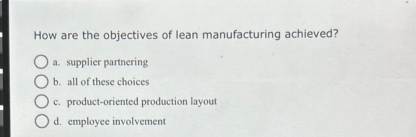 Solved How are the objectives of lean manufacturing | Chegg.com