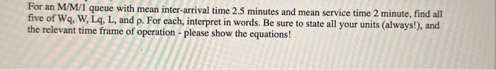 Solved For an M/M/1 queue with mean inter-arrival time 2.5 | Chegg.com