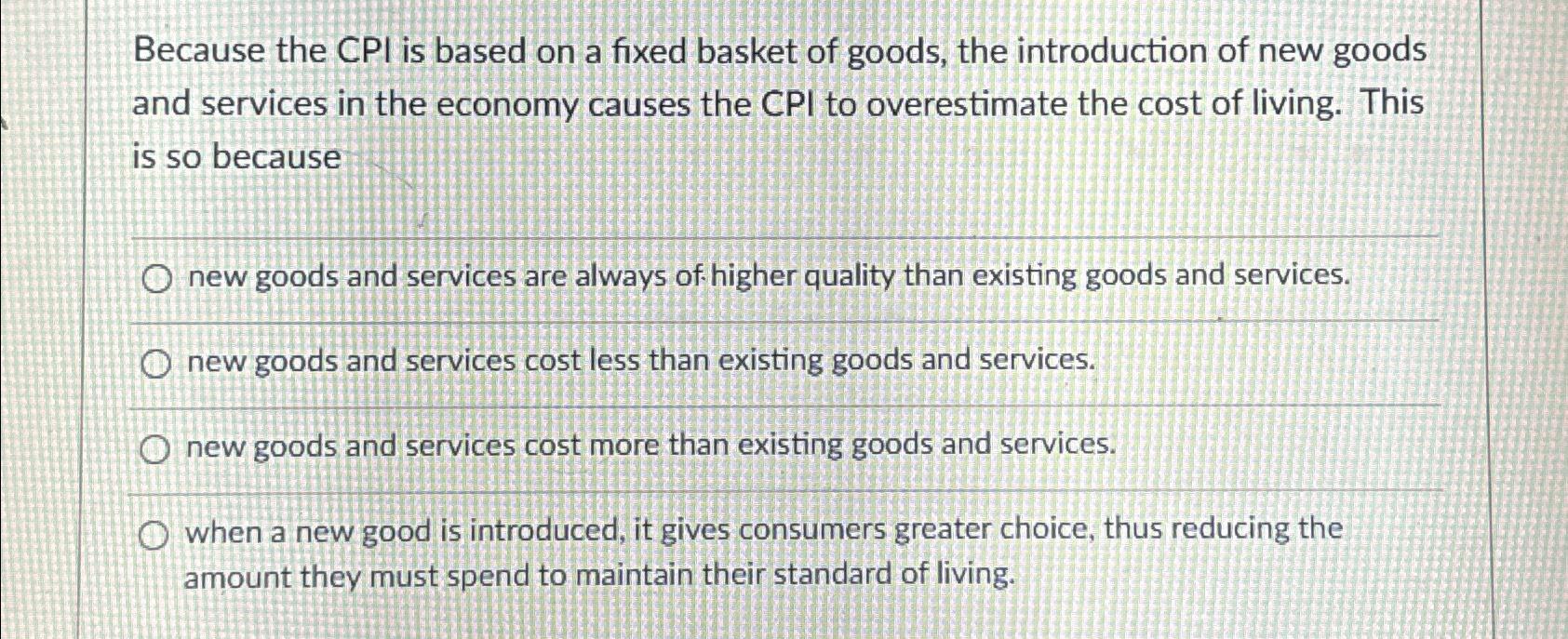 Solved Because the CPI is based on a fixed basket of goods, | Chegg.com