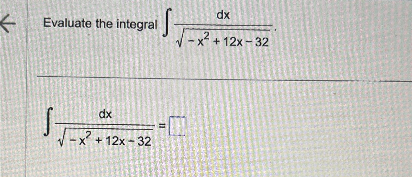 Solved Evaluate the integral | Chegg.com