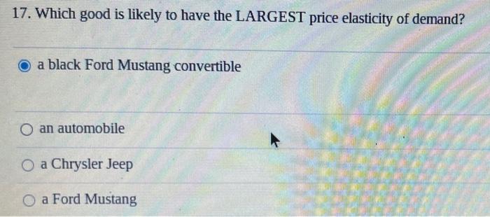 Solved 17. Which good is likely to have the LARGEST price | Chegg.com
