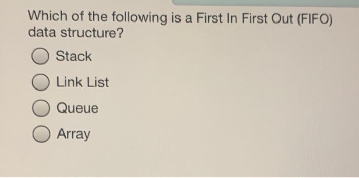 Solved Which of the following is a First In First Out (FIFO) | Chegg.com