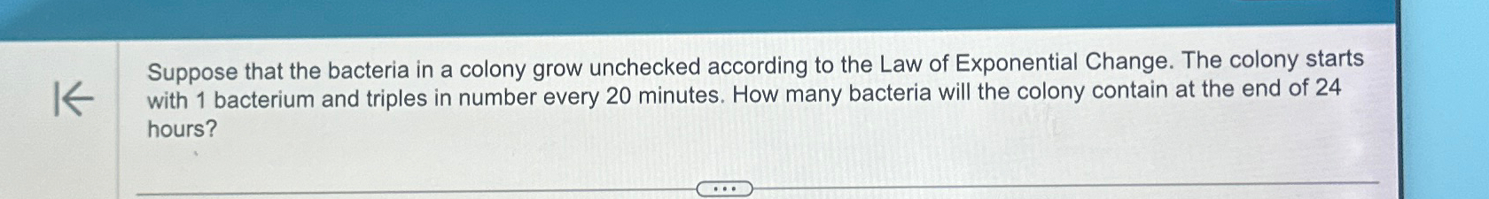 Solved Suppose that the bacteria in a colony grow unchecked | Chegg.com