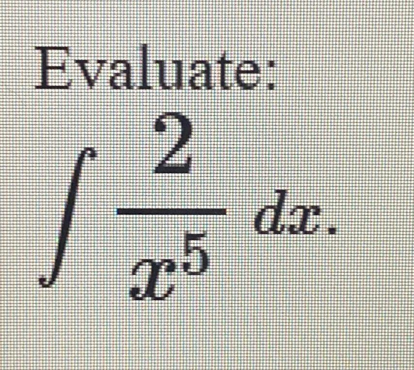 Solved Evaluate:∫﻿﻿2x5dx | Chegg.com