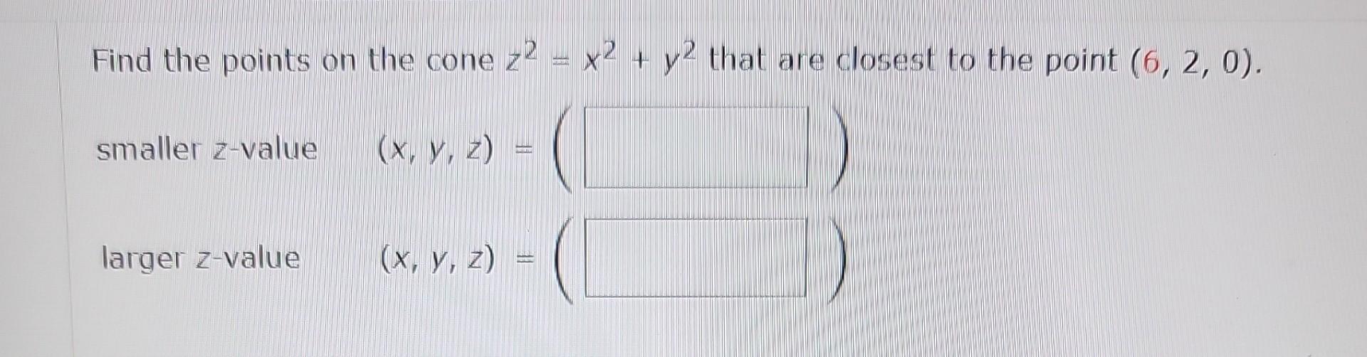 Solved Find the points on the cone z2=x2+y2 that are closest | Chegg.com