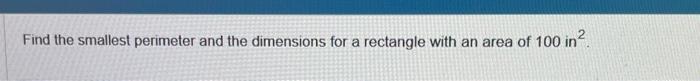 Solved Find the smallest perimeter and the dimensions for a | Chegg.com